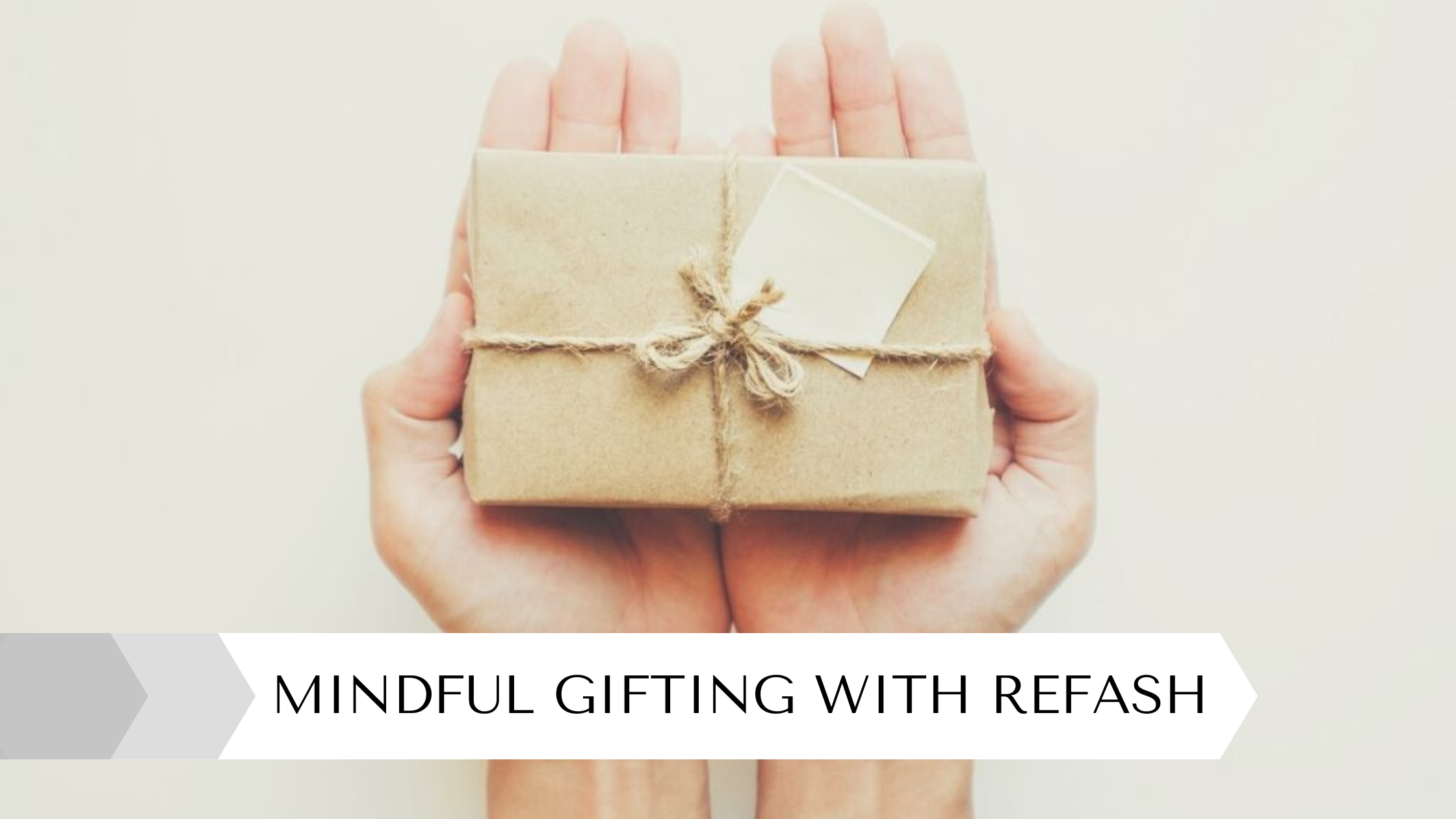 Mindful Gifting: Simple Upcycled Presents That Show You Care – REFASH